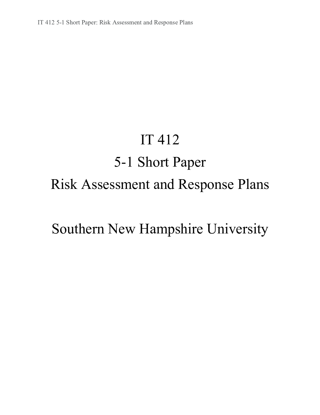 5 1 Short Paper Risk Assessment and Response Plans.docx IT 412 5-1 ...