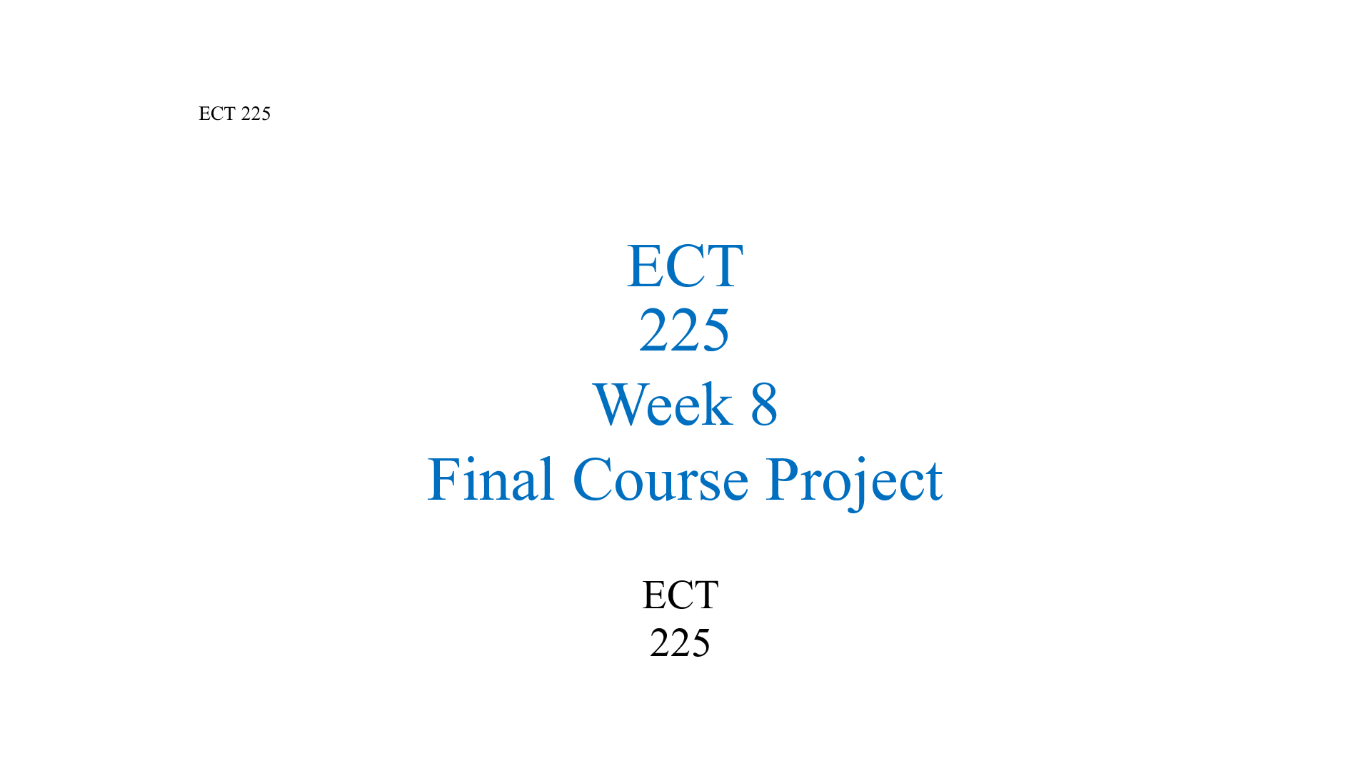 ECT225ProjectModule8 ECT 225 ECT 225 Week 8 Final Course Project ECT ...