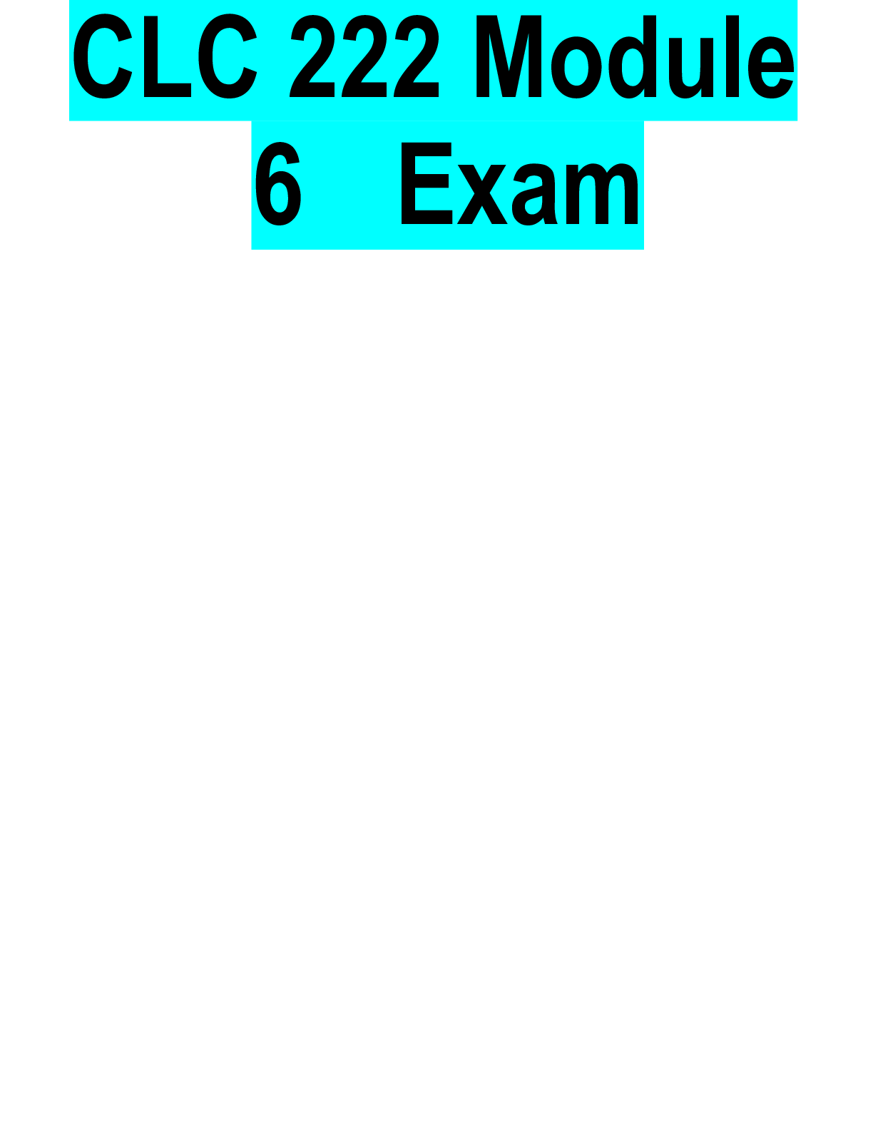 CLC 222 Module 1 2 3 4 5 & 6 Questions and Answers (Complete Solution ...