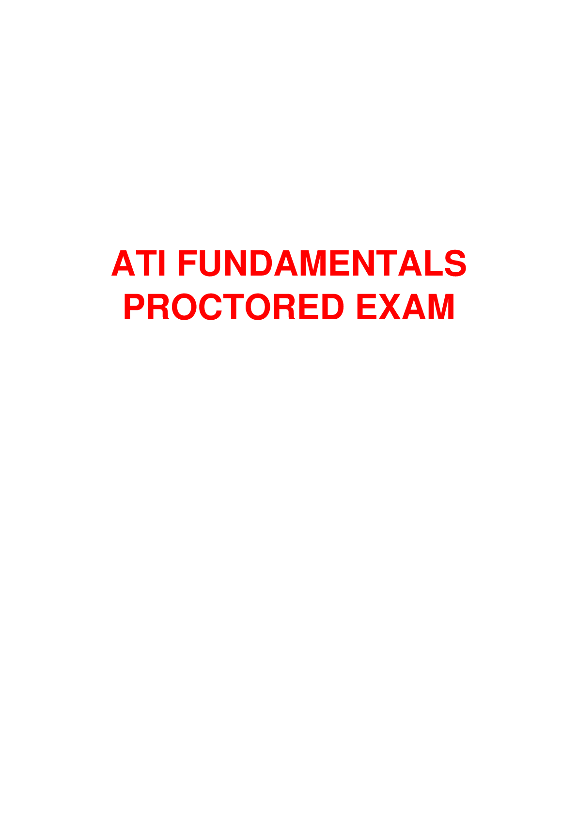 ATI FUNDAMENTALS PROCTORED EXAM QUESTIONS AND ANSWERS (TEXAS UNIVERSITY ...