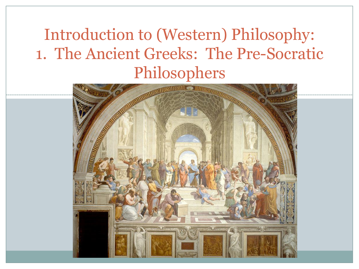 Sophia Introduction to (Western) Philosophy 1. The Ancient Greeks The ...