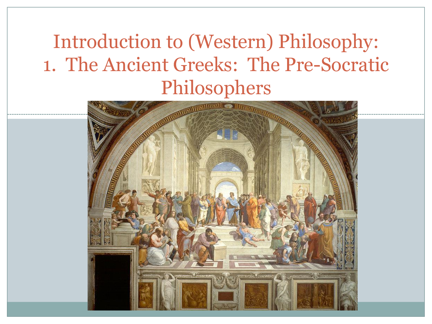 Sophia Introduction to (Western) Philosophy 1. The Ancient Greeks The ...