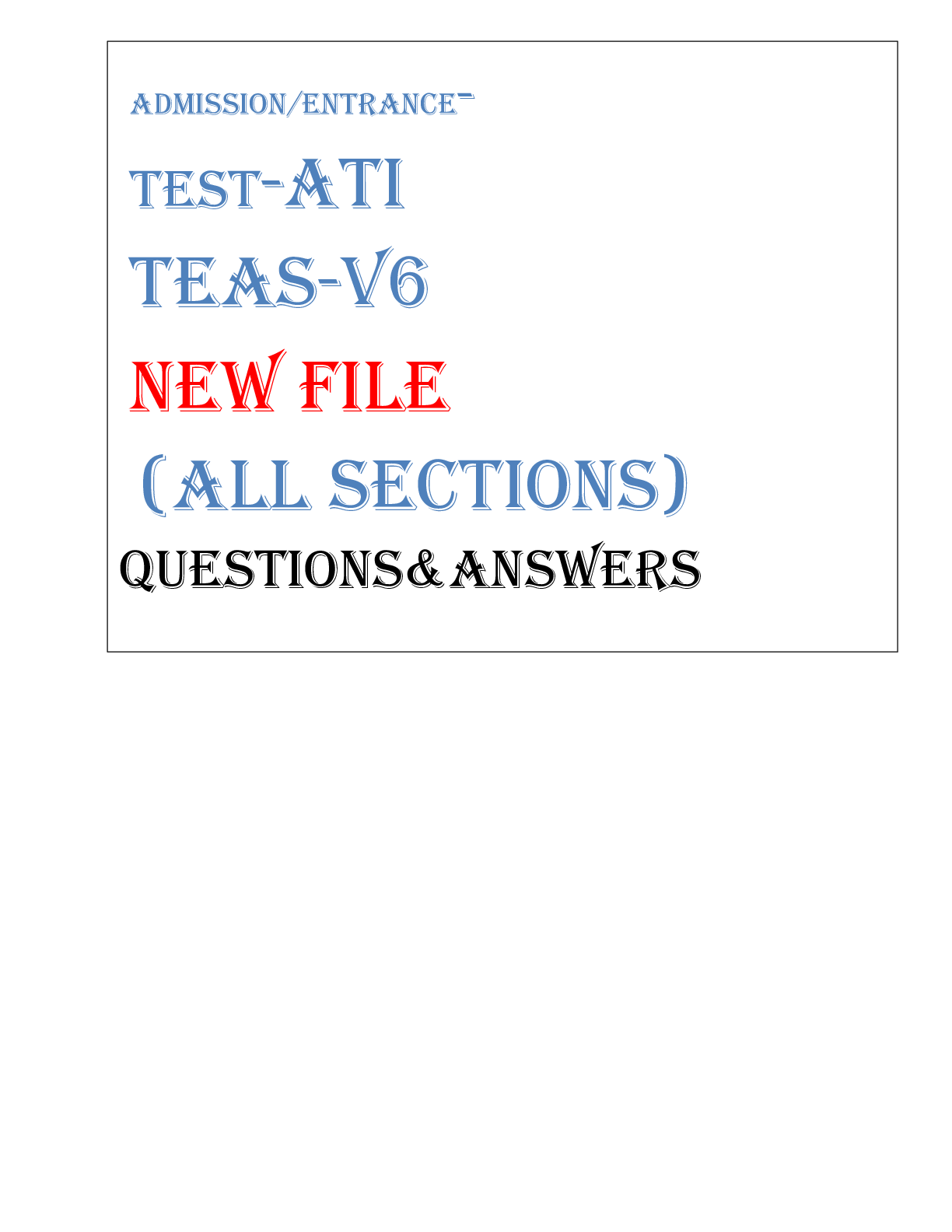 ATI TEAS 6-ATI TEAS 6 NEW FILE-ALL SECTIONS - Scholarfriends